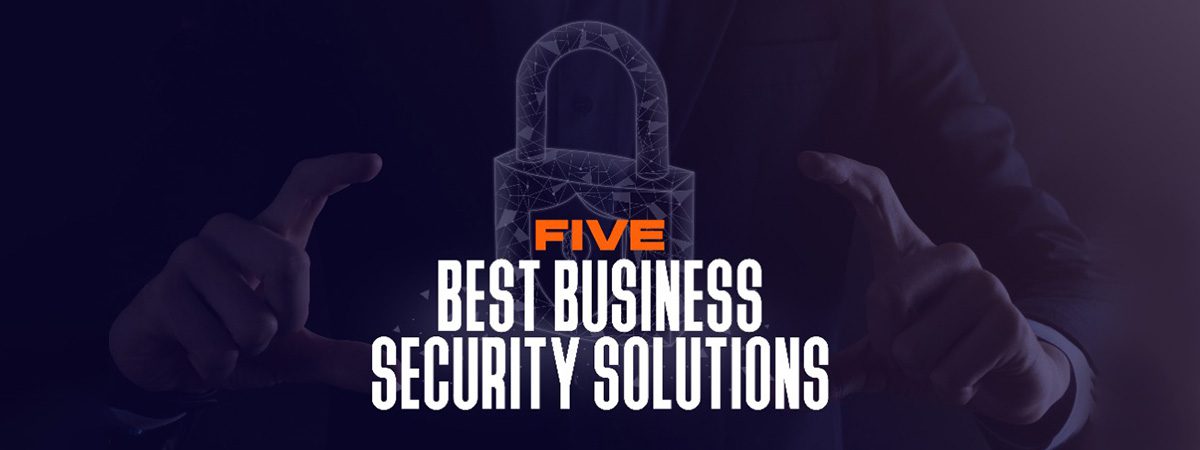 Five Best Business Security Solutions - Access Security Solutions