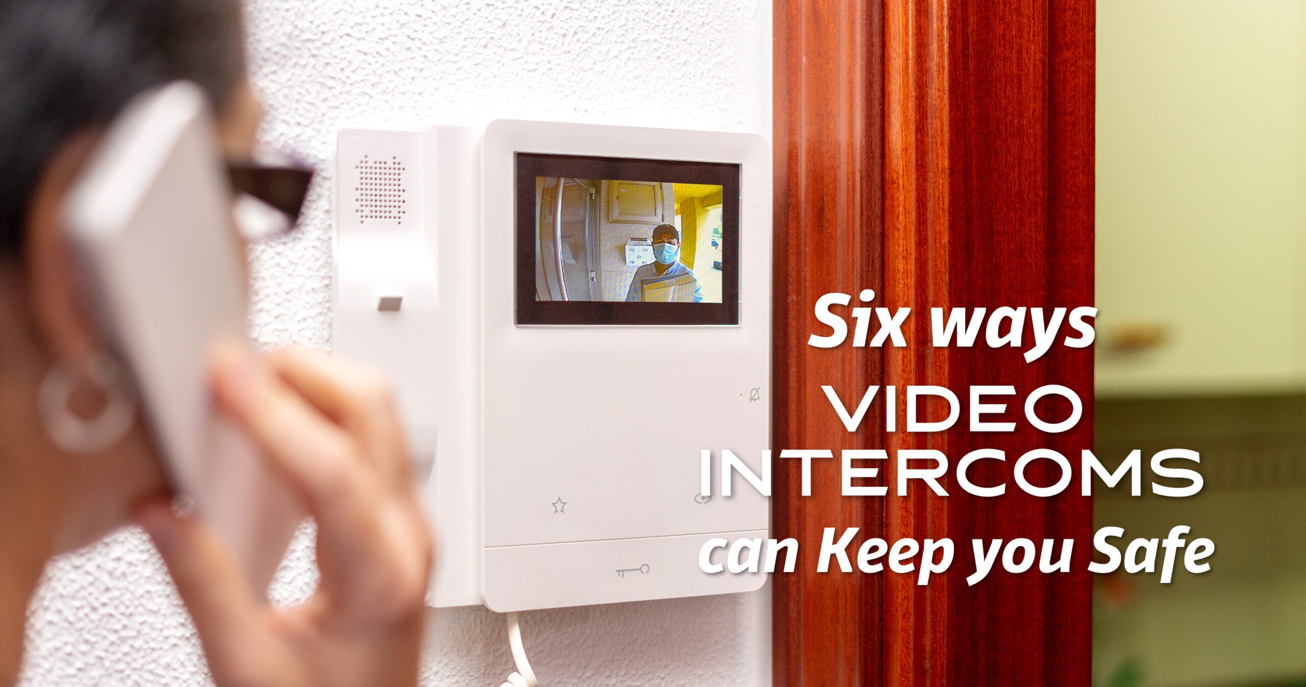 Six Ways Video Intercoms can keep you Safe | Access Security